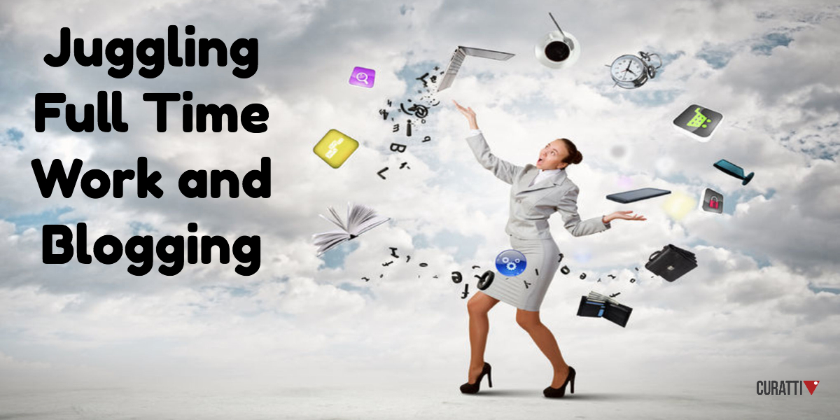 How to Blog Successfully and Stay Fresh While Working Full Time