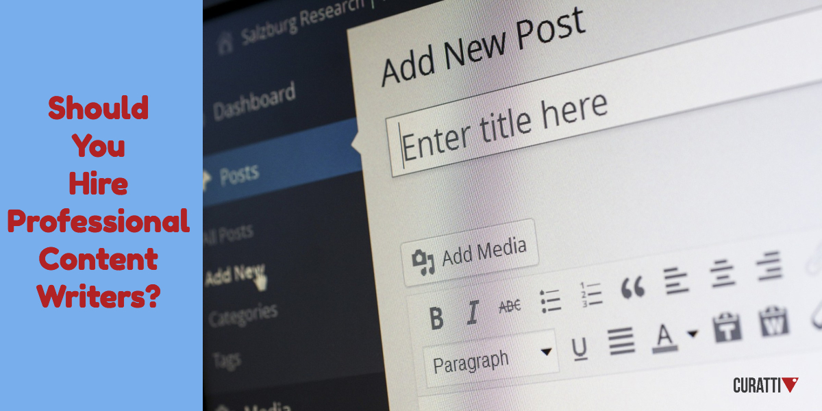 Top 4 Reasons to Hire Professional Content Writers for Your Business