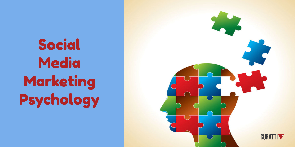 7 Psychology Facts That All Social Media Marketers Should Know - Curatti