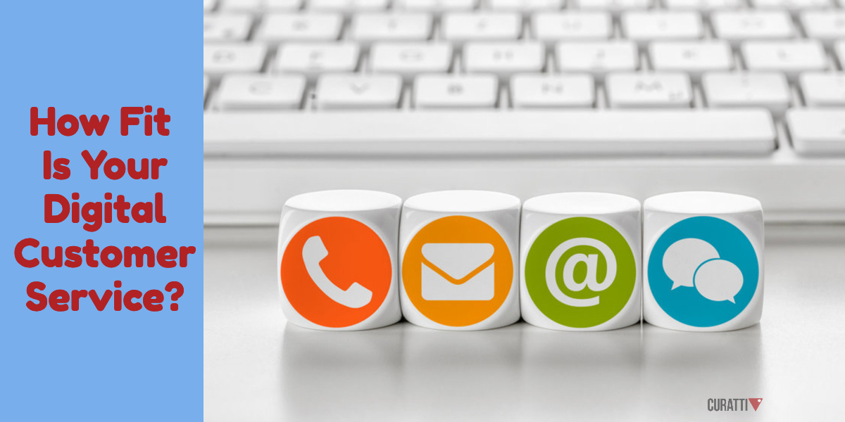 Get Your Digital Customer Service Fit and Uniform - Curatti